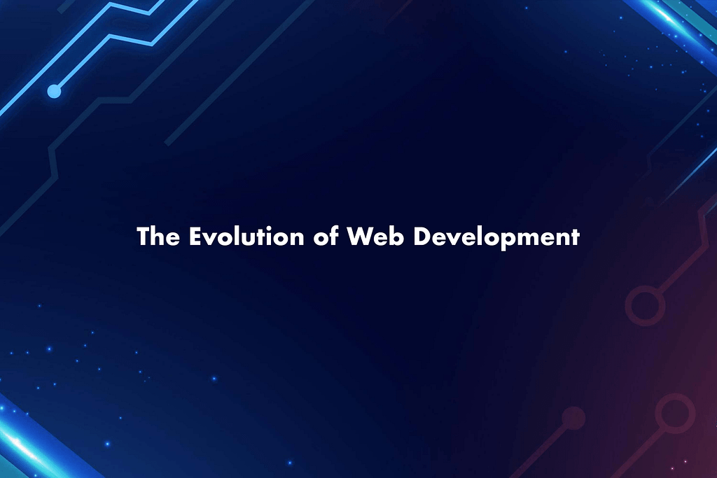The Evolution of Web Development: The growth of web development.